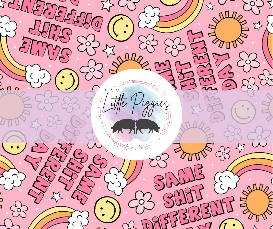 Printed Vinyl - Same Sh*t, Different Day – Two Little Piggies Bow Co